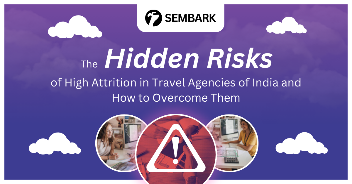 The Hidden Risks of High Attrition in travel agencies of India and How ...